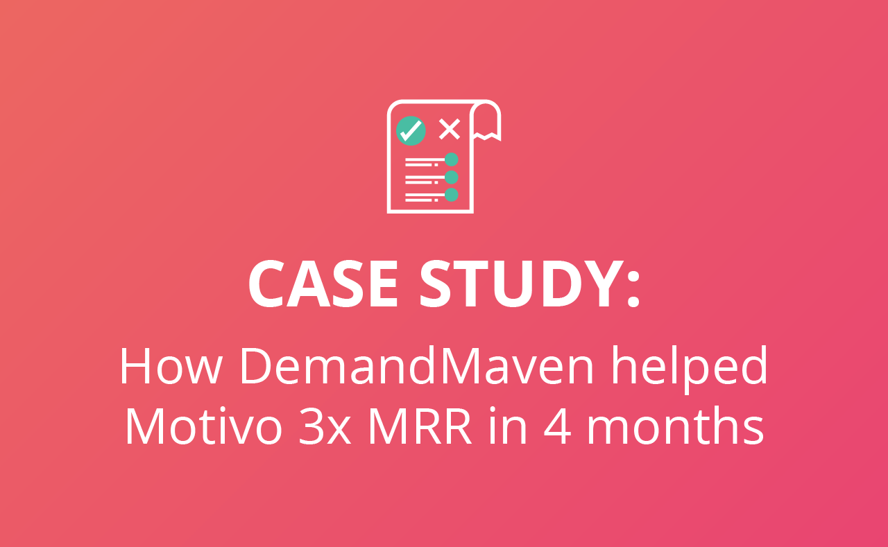 How DemandMaven helped Motivo 3x MRR in 4 months //// DemandMaven ...